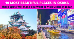 10 Most Beautiful Places to Visit in Osaka
